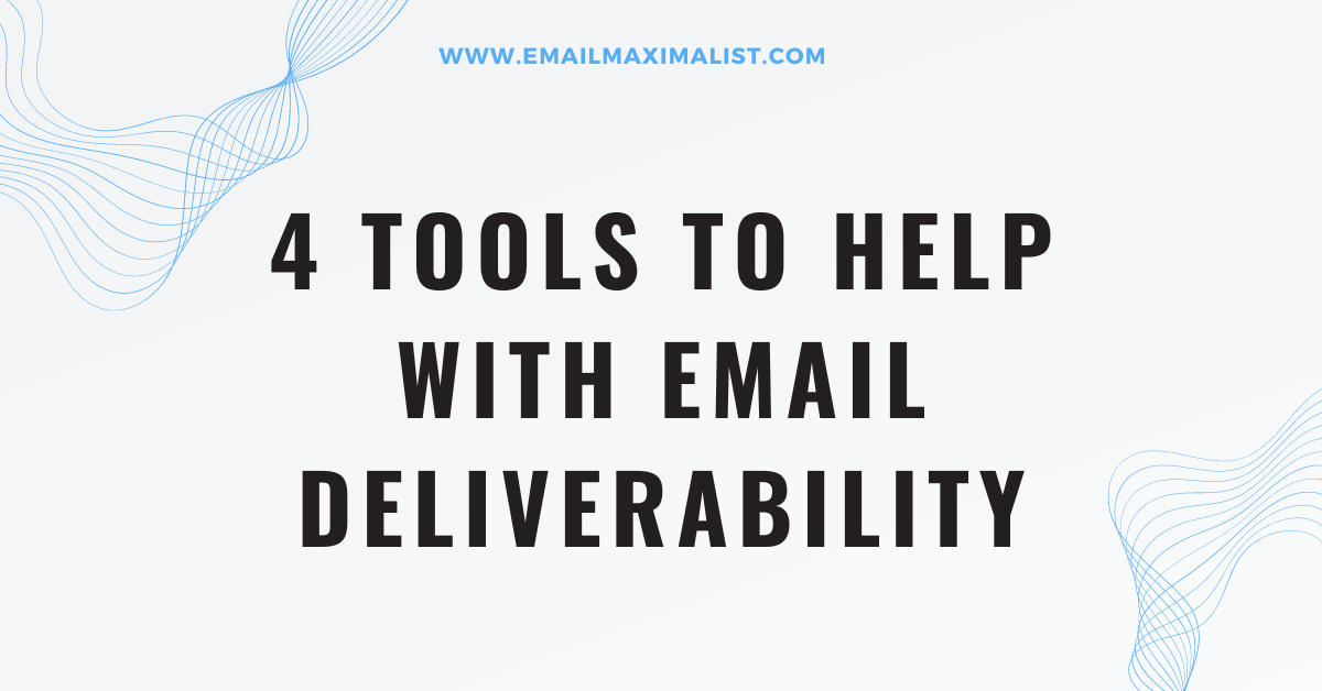 4 Email Marketing tools that will help with Deliverability.