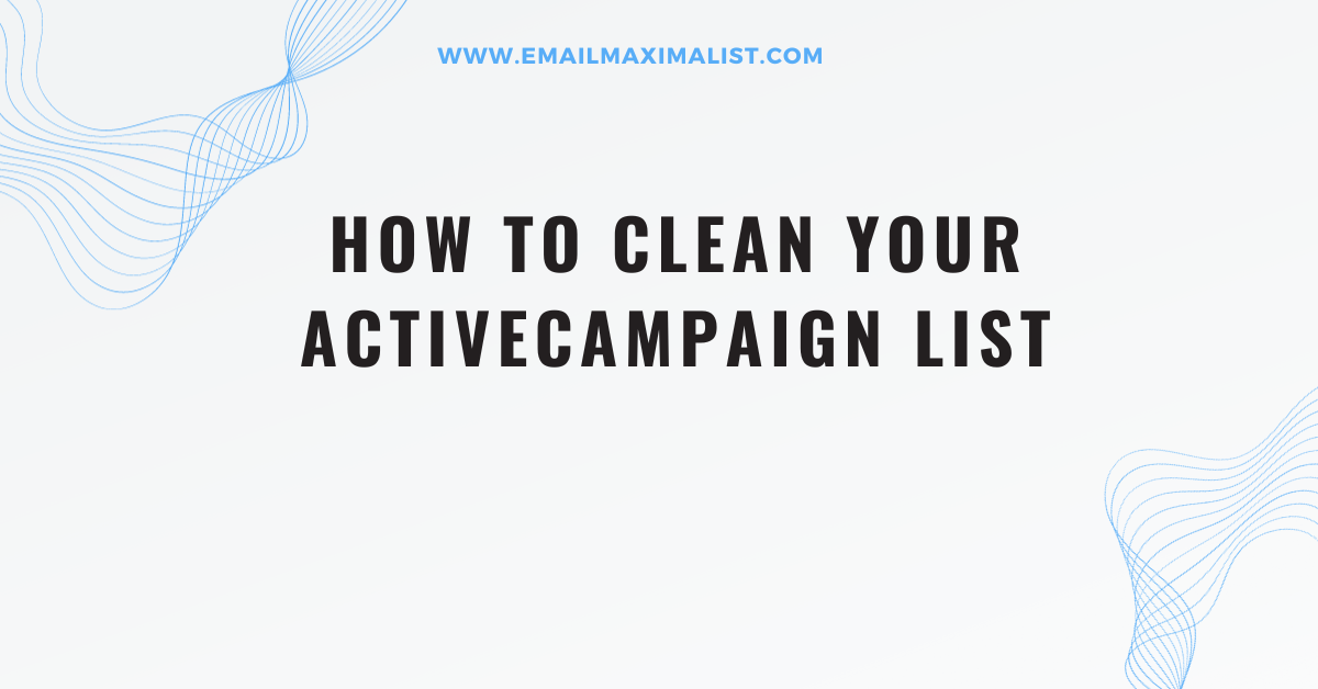 How to clean your list of inactive subscribers with Activecampaign:
